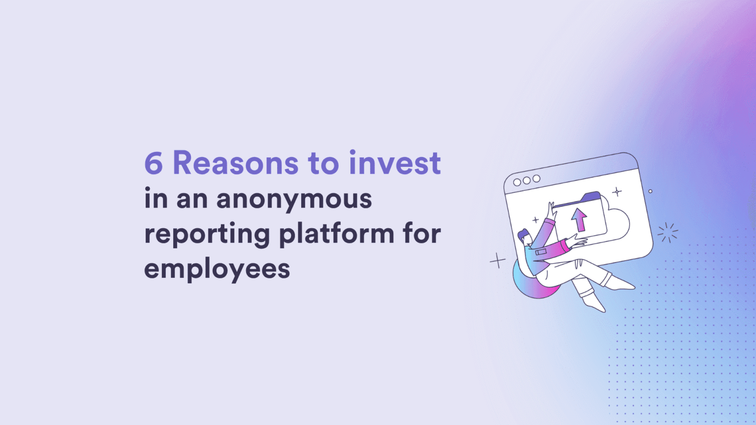 6 reasons to invest in an anonymous reporting platform for employees ...